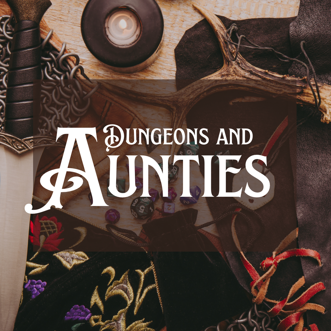 Dungeons and Aunties – The Weeping Fae